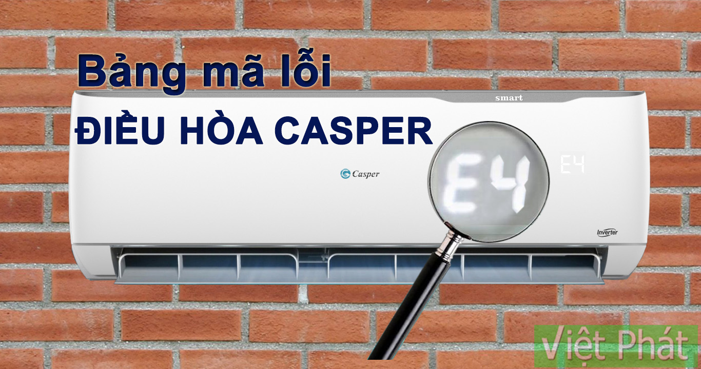 Bảng mã lỗi điều hòa Casper - Đầy đủ, Mới nhất 2021