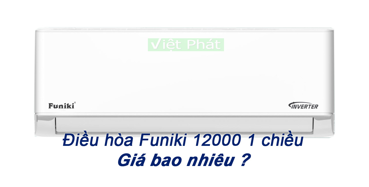 Điều hòa Funiki 12000 1 chiều giá bao nhiêu? mẫu mới nhất 2022 - Tủ ...
